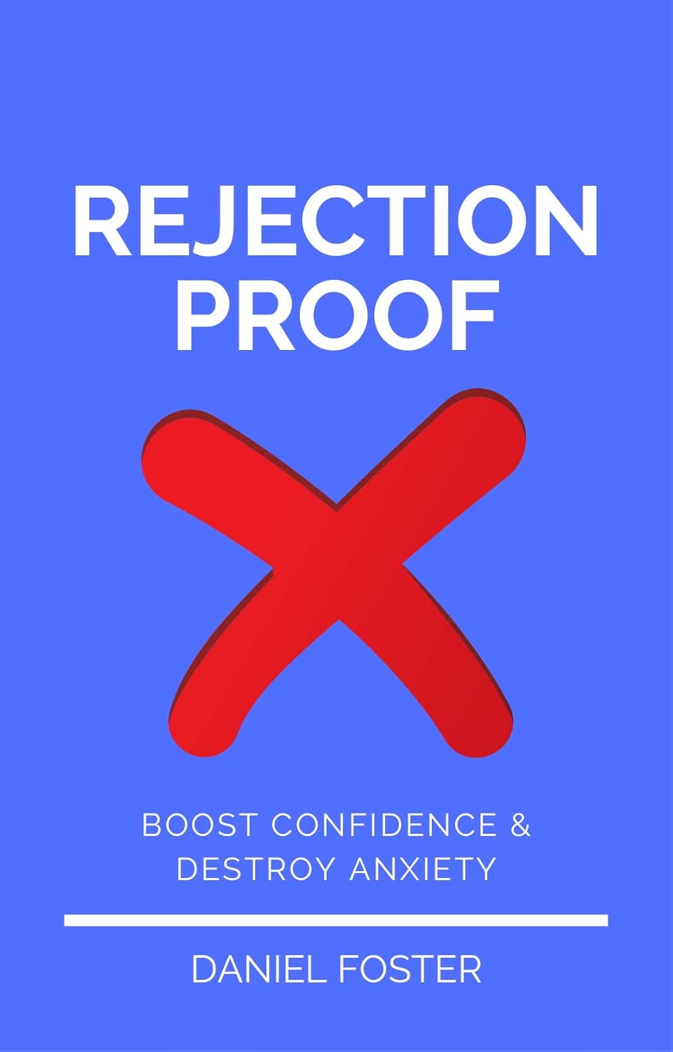 Rejection Proof: Boost Confidence & Destroy Anxiety eBook : Foster ...
