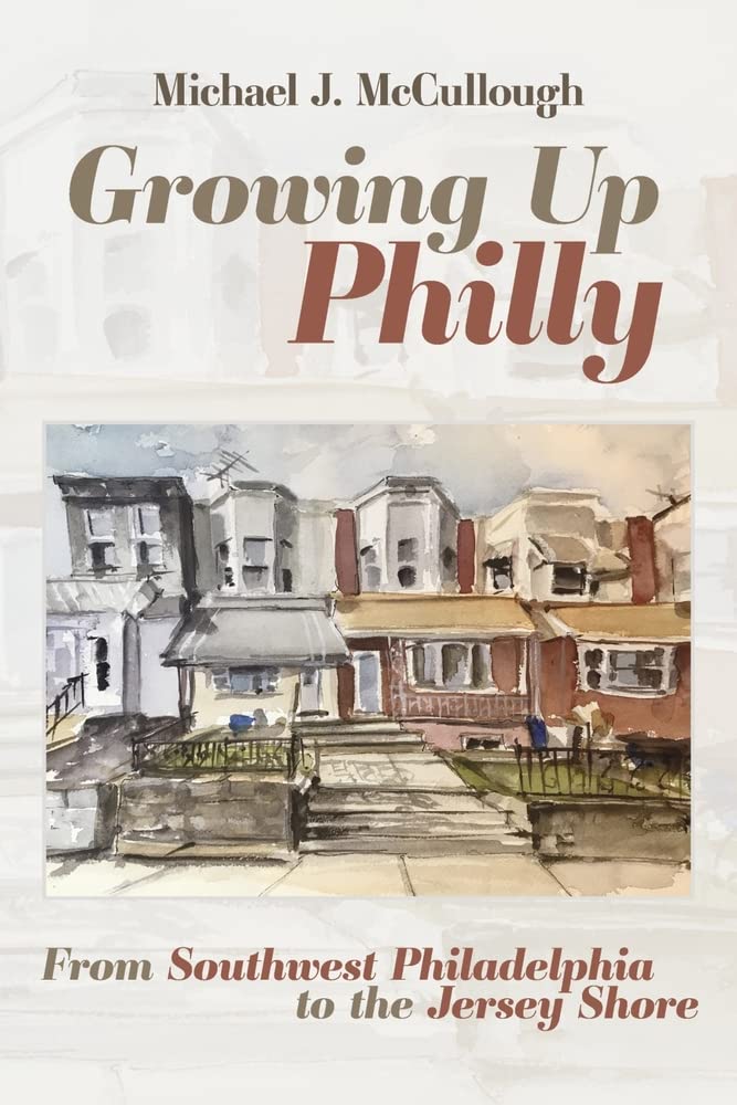 Growing Up Philly: From Southwest Philadelphia to the Jersey Shore ...