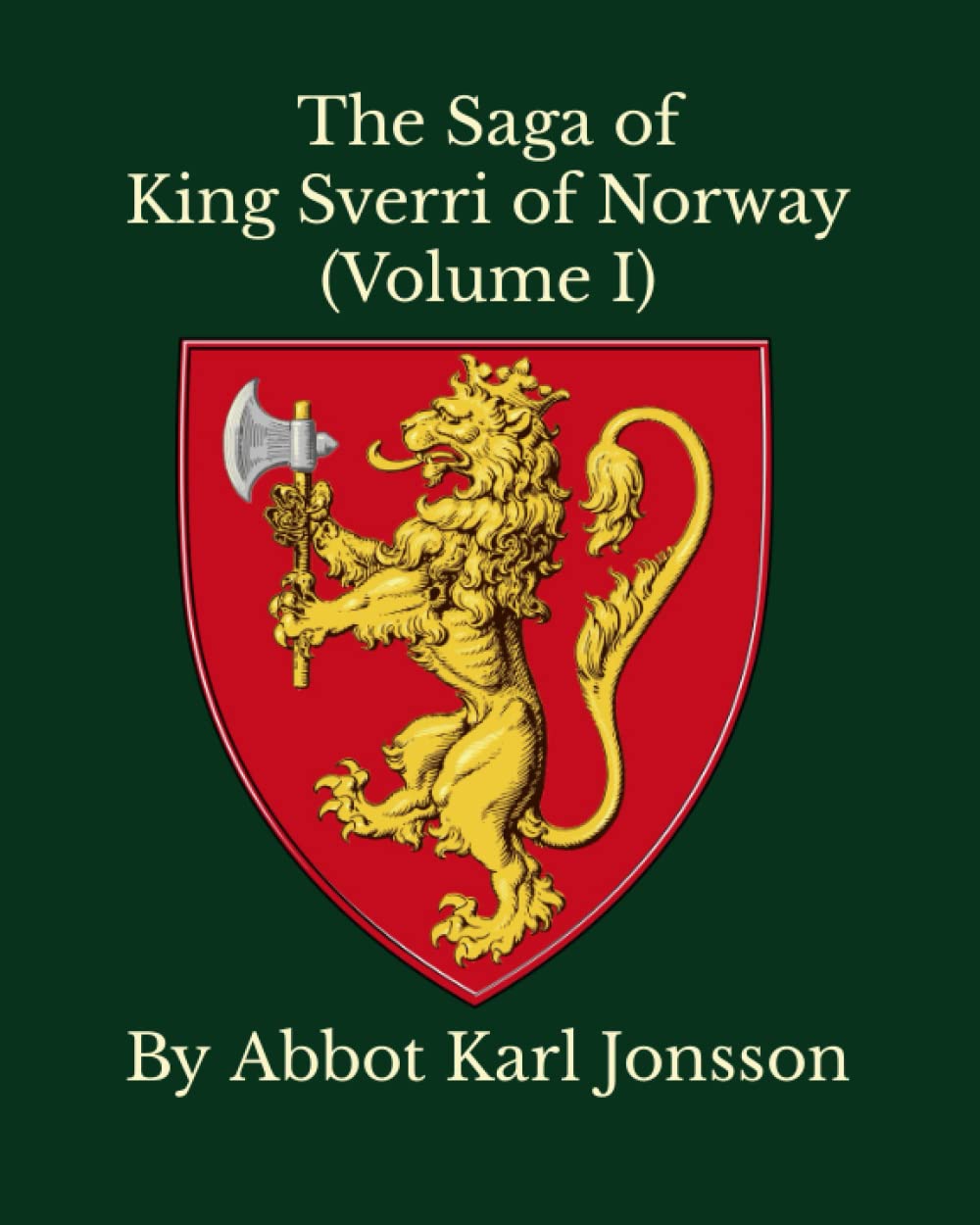 The Saga of King Sverri of Norway: Volume I: Jonsson, Abbot Karl, O ...