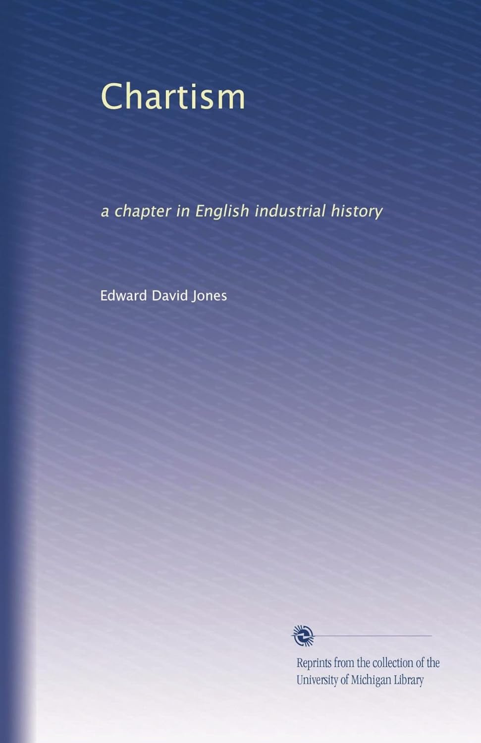 Amazon.com: Chartism: a chapter in English industrial history: Jones ...
