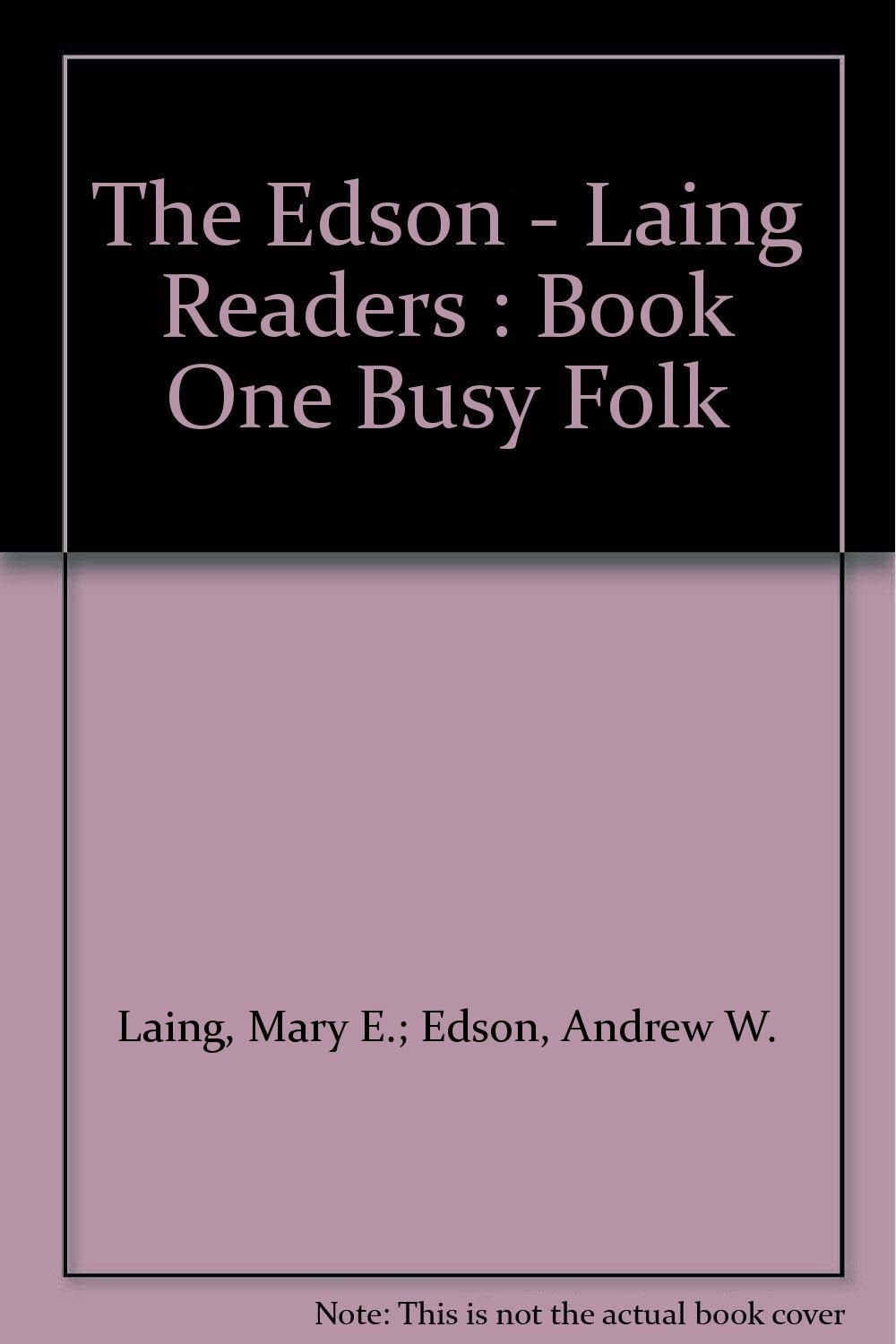The Edson - Laing Readers : Book One Busy Folk: Mary E. and Andrew W ...