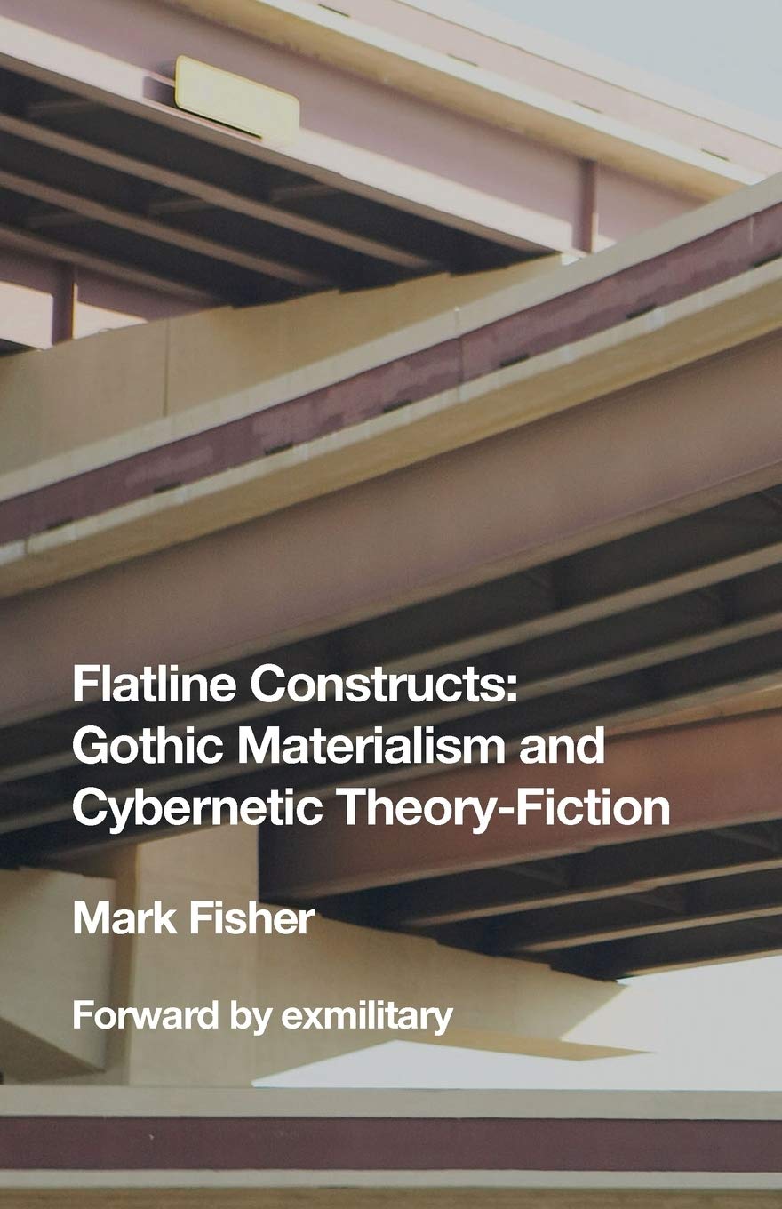 Flatline Constructs: Gothic Materialism and Cybernetic Theory-Fiction ...
