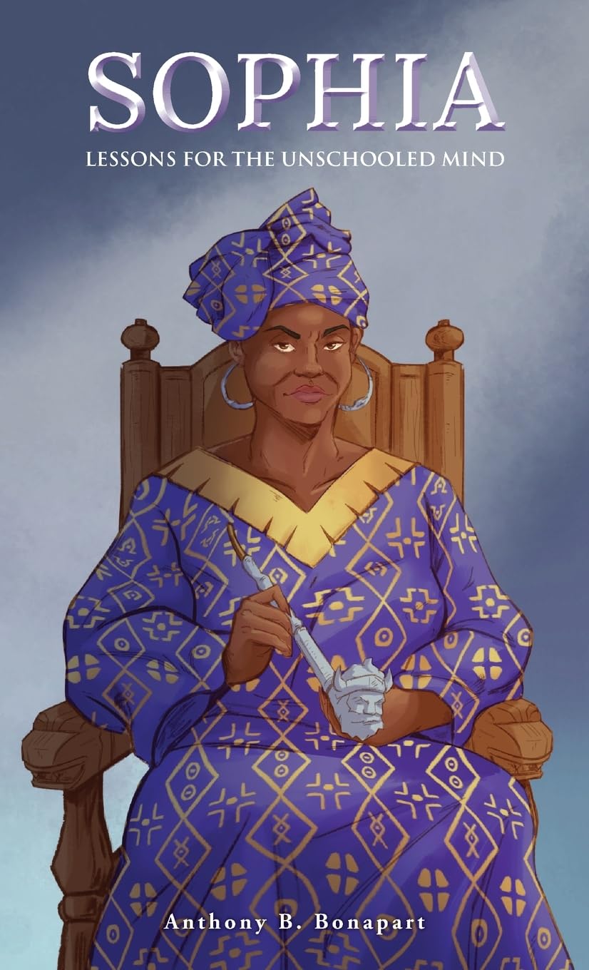 Sophia: Lessons for the Unschooled Mind: Bonapart, Anthony B ...