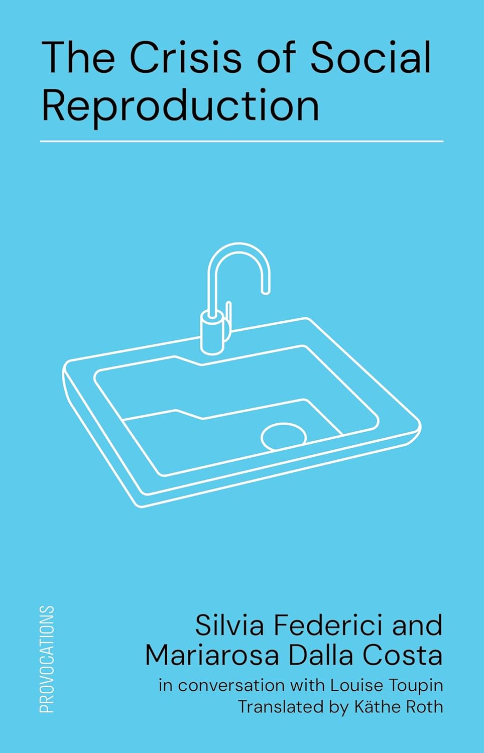 Amazon.com: The Crisis of Social Reproduction: Silvia Federici and ...