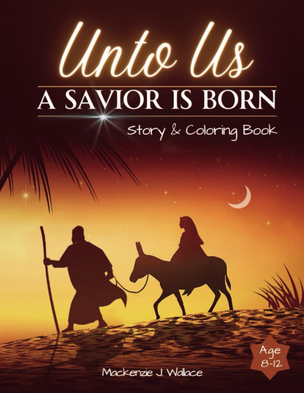 Unto Us A Savior is Born: Birth of Jesus Story and Coloring Book for ...