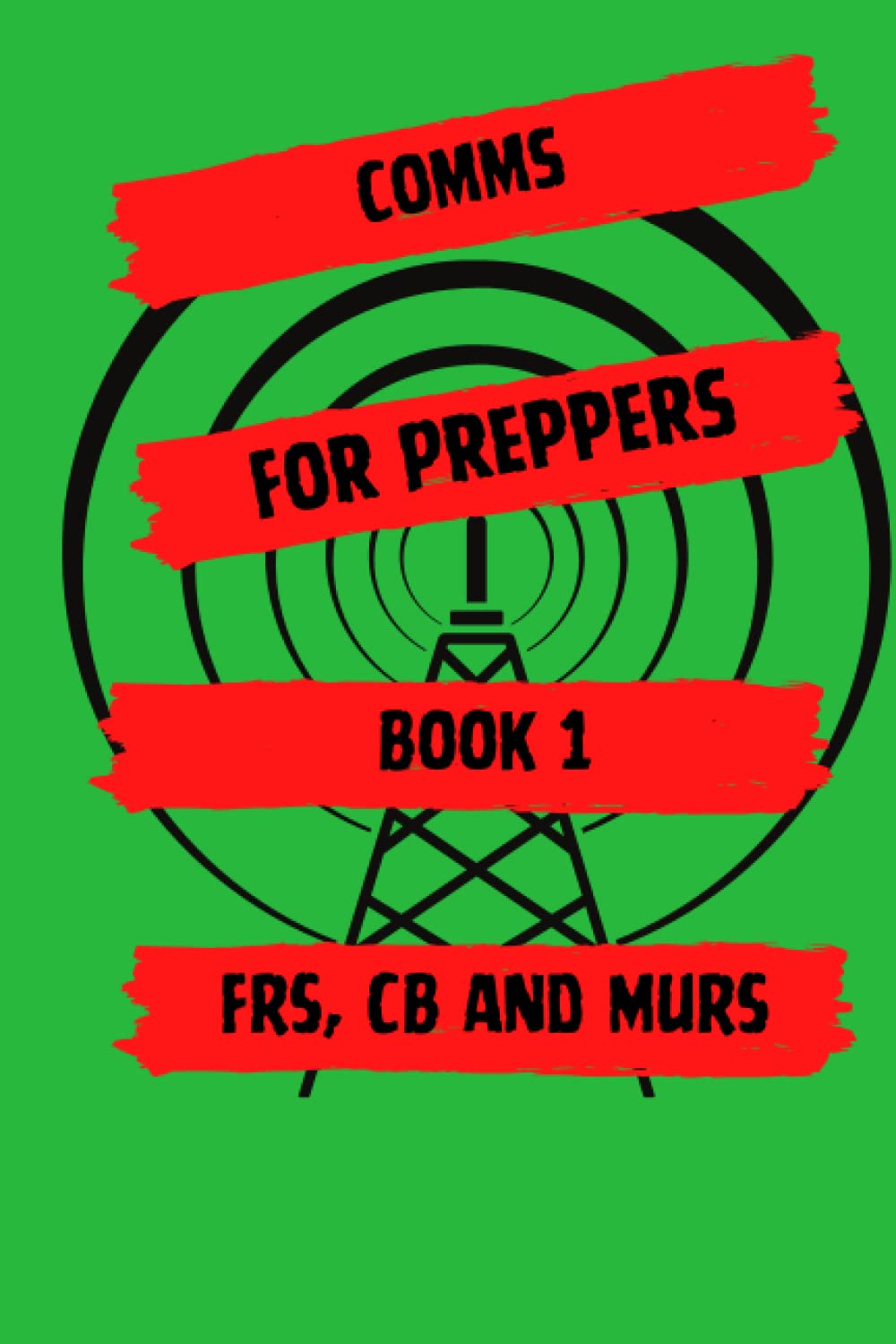 Comms for Preppers: Book 1 FRS,CB and MURS: Davis, M. Ray ...