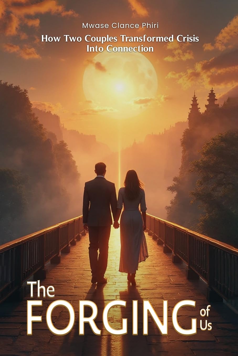 THE FORGING OF US How Two Couples Transformed Crisis Into Connection ...