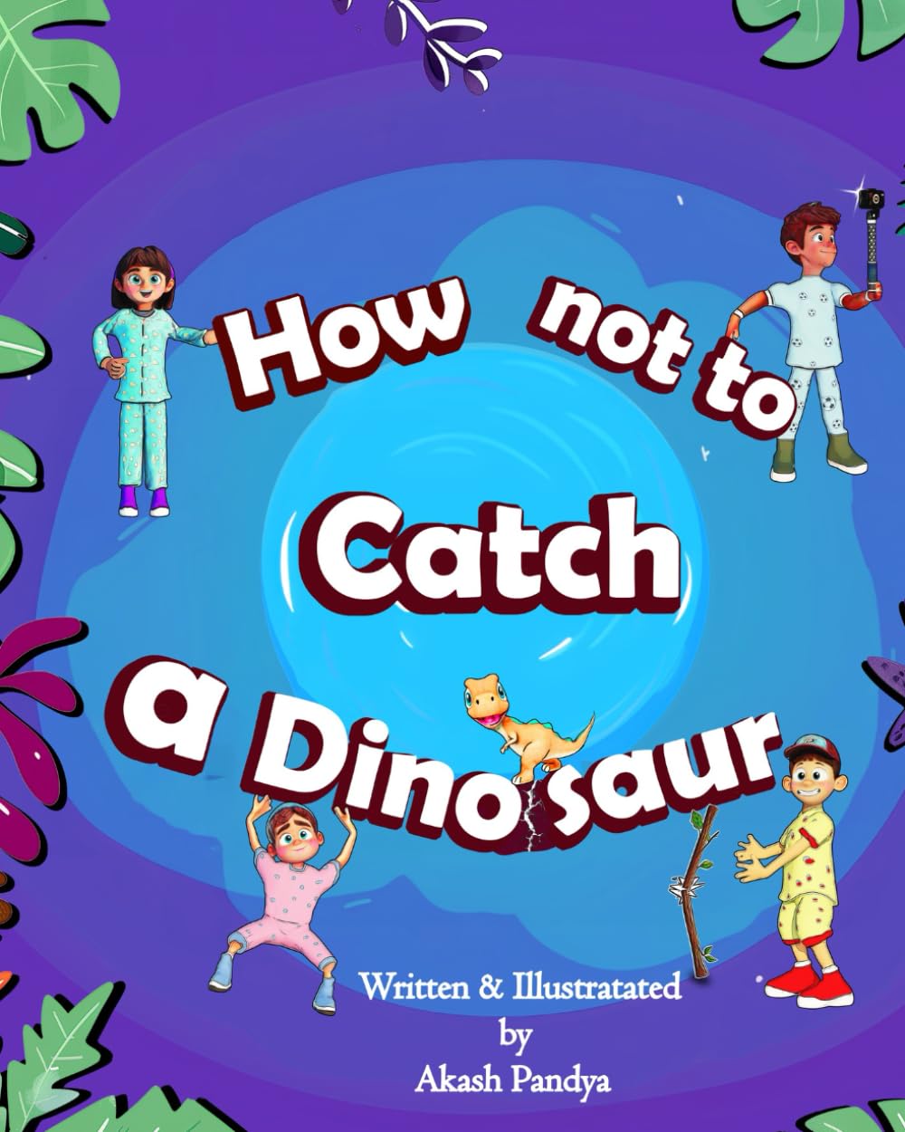 How not to catch a Dinosaur: Pandya, Akash: 9798322841739: Amazon.com ...