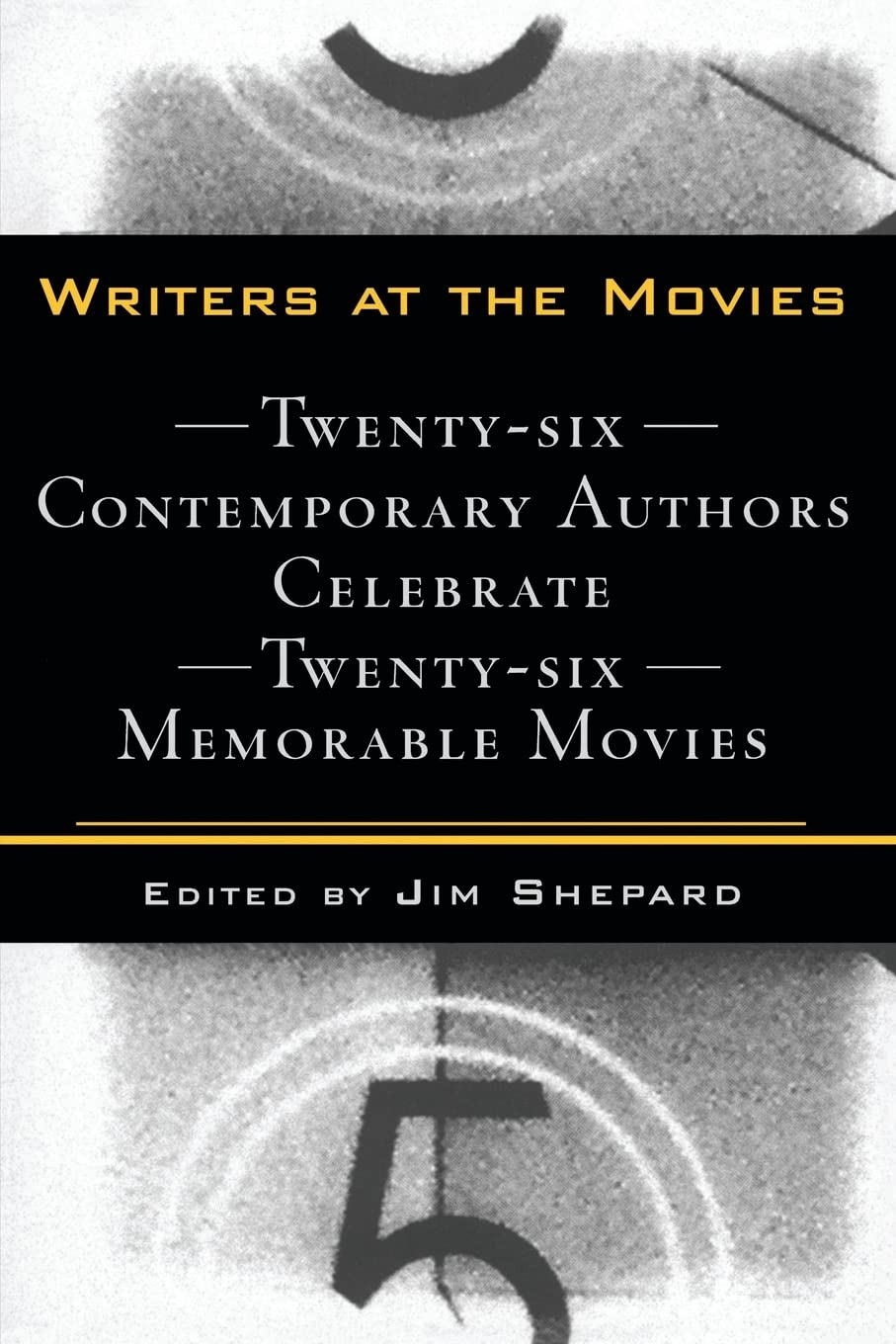 Writers at the Movies: 26 Contemporary Authors Celebrate 26 Memorable ...