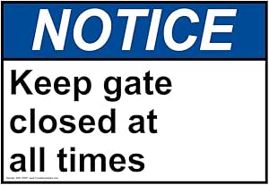 Amazon.com : ANSI NOTICE Keep Gate Closed At All Times Sign ANE-16591 ...
