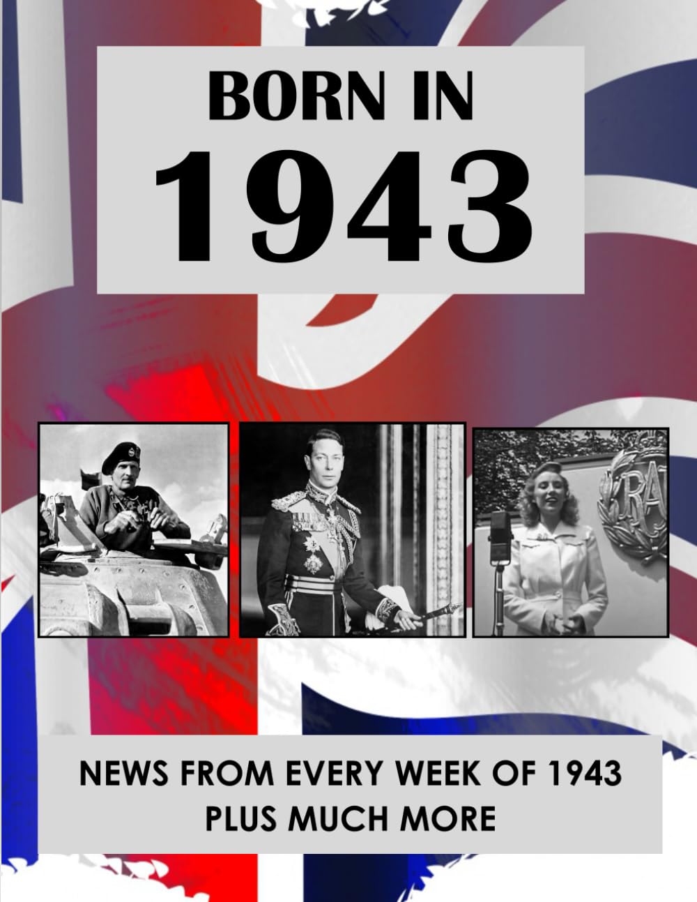 Born In 1943: News from every week of 1943. A birthday gift book for ...