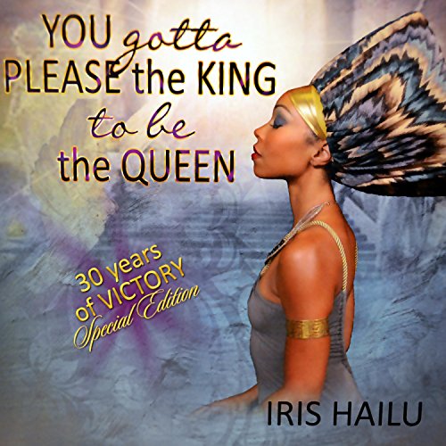 Play You Gotta Please the King to Be the Queen by Apostle Iris Hailu on Amazon Music