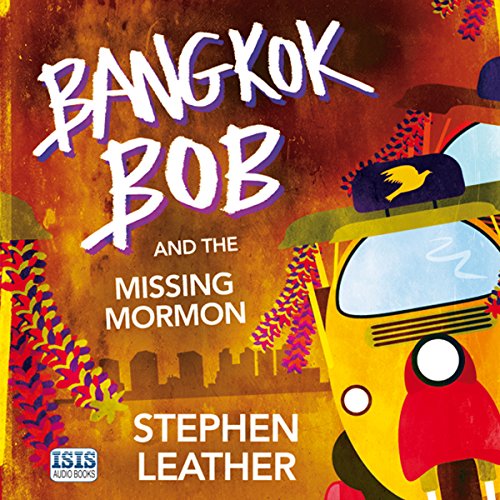 Bangkok Bob and the Missing Mormon (Audio Download): Stephen Leather ...