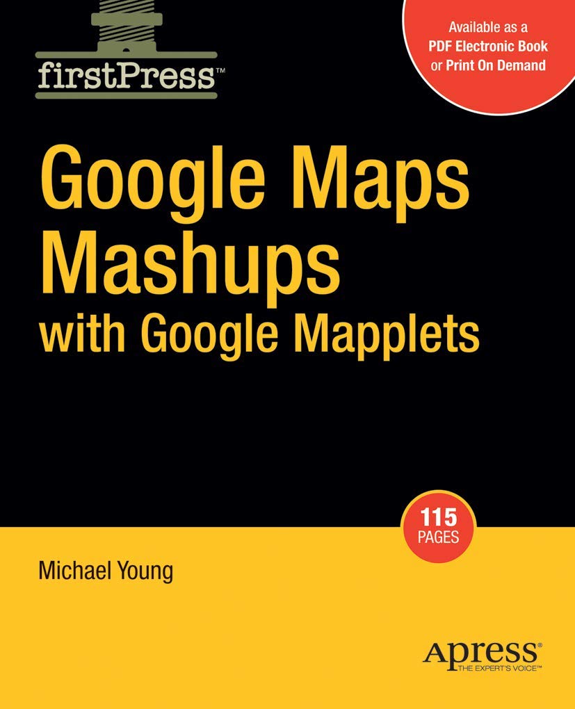 Google Maps Mashups with Google Mapplets (FirstPress)
