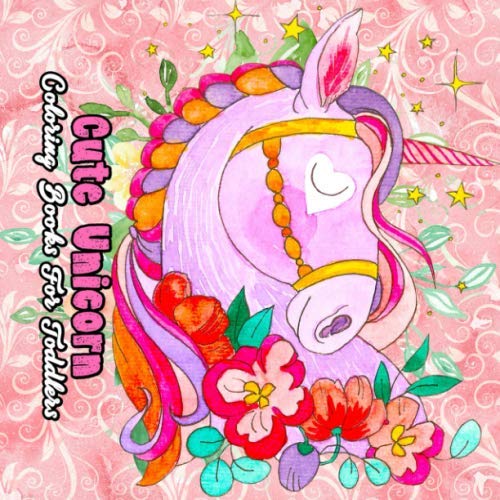 Cute Unicorn Coloring Books For Toddlers: With Inspirational Quotes For ...
