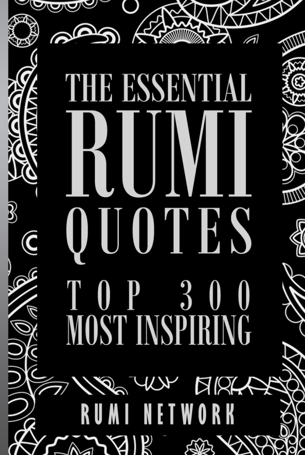 The Essential Rumi Quotes: Top 300 Most Inspiring: Network, Rumi, Shiva ...