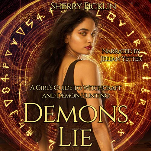 Demons Lie: A Girl's Guide to Witchcraft and Demon Hunting, Book 1 ...