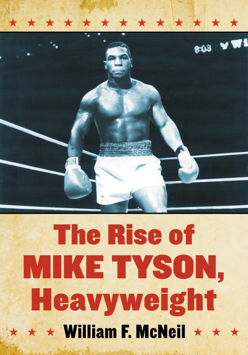Amazon.com: The Rise of Mike Tyson, Heavyweight: 9780786496488: McNeil ...