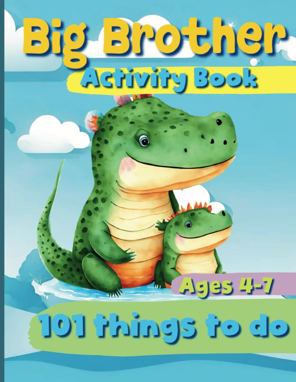 Big Brother: Activity Book for Boys ages 4-7 to Celebrate the New Big ...