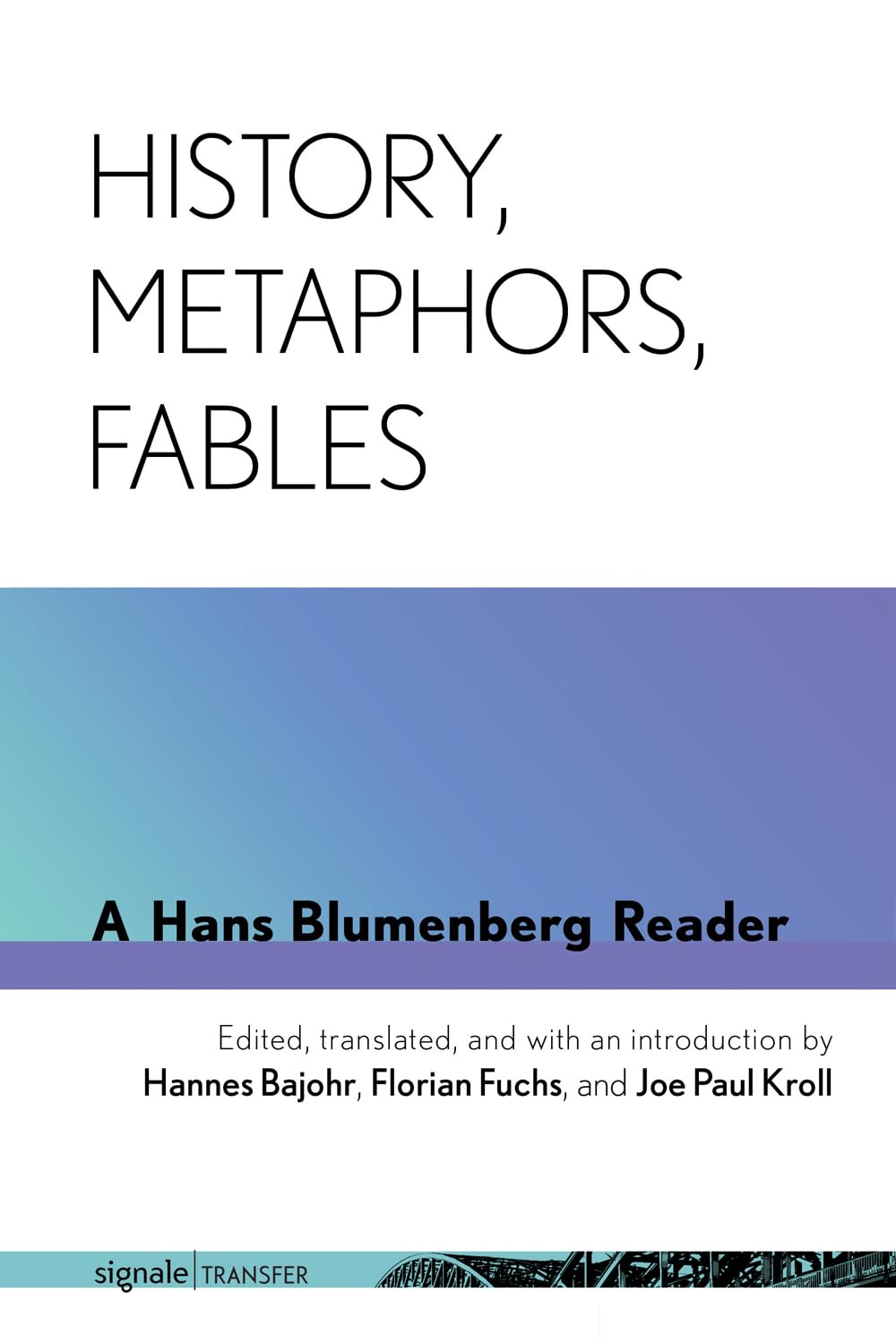 History, Metaphors, Fables: A Hans Blumenberg Reader (signale|TRANSFER ...