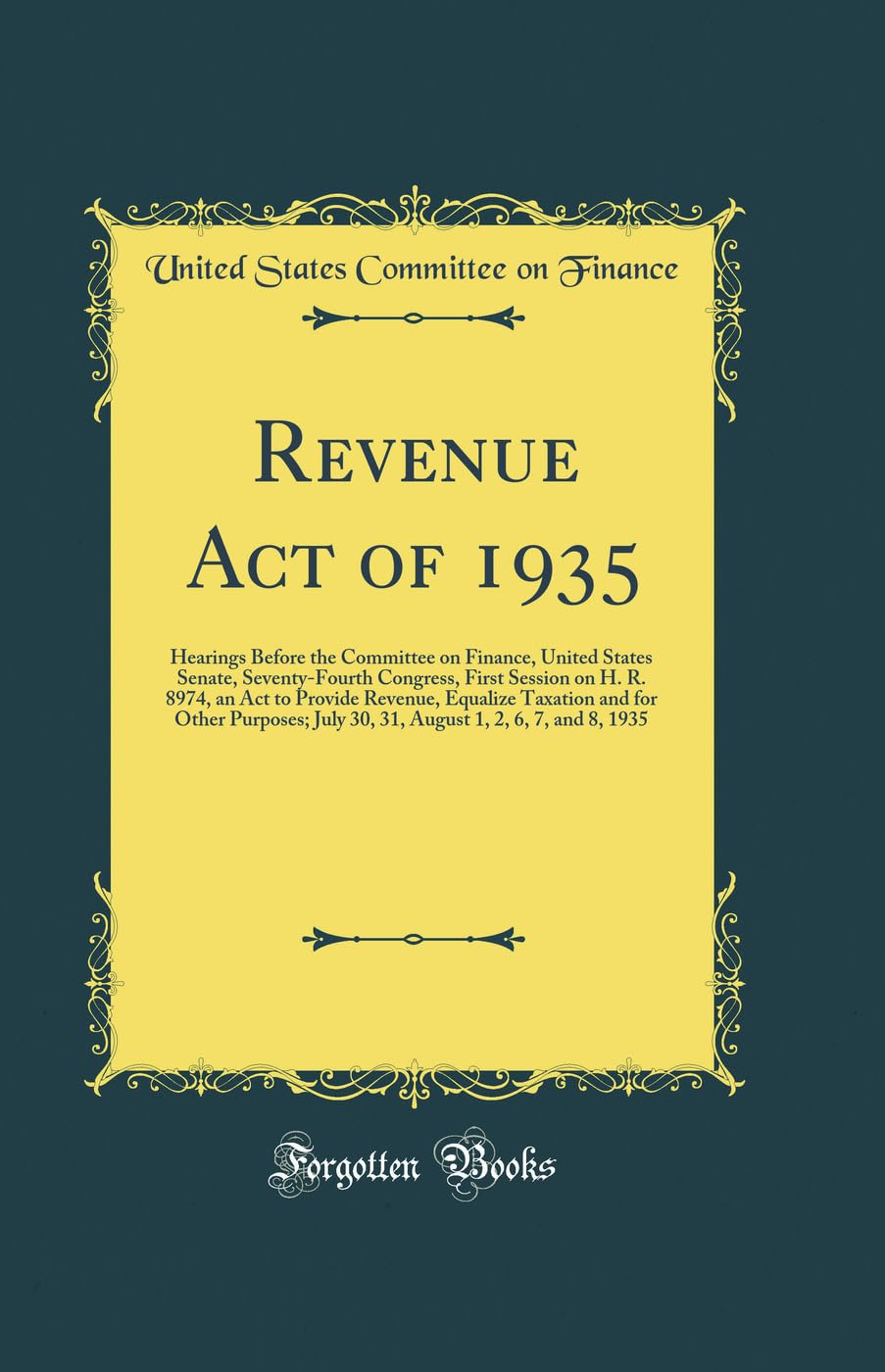 Revenue Act of 1935: Hearings Before the Committee on Finance, United ...