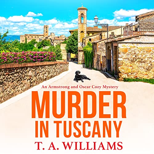 Amazon.com: Murder in Chianti: Armstrong and Oscar, Book 2 (Audible Audio Edition): T A Williams ...