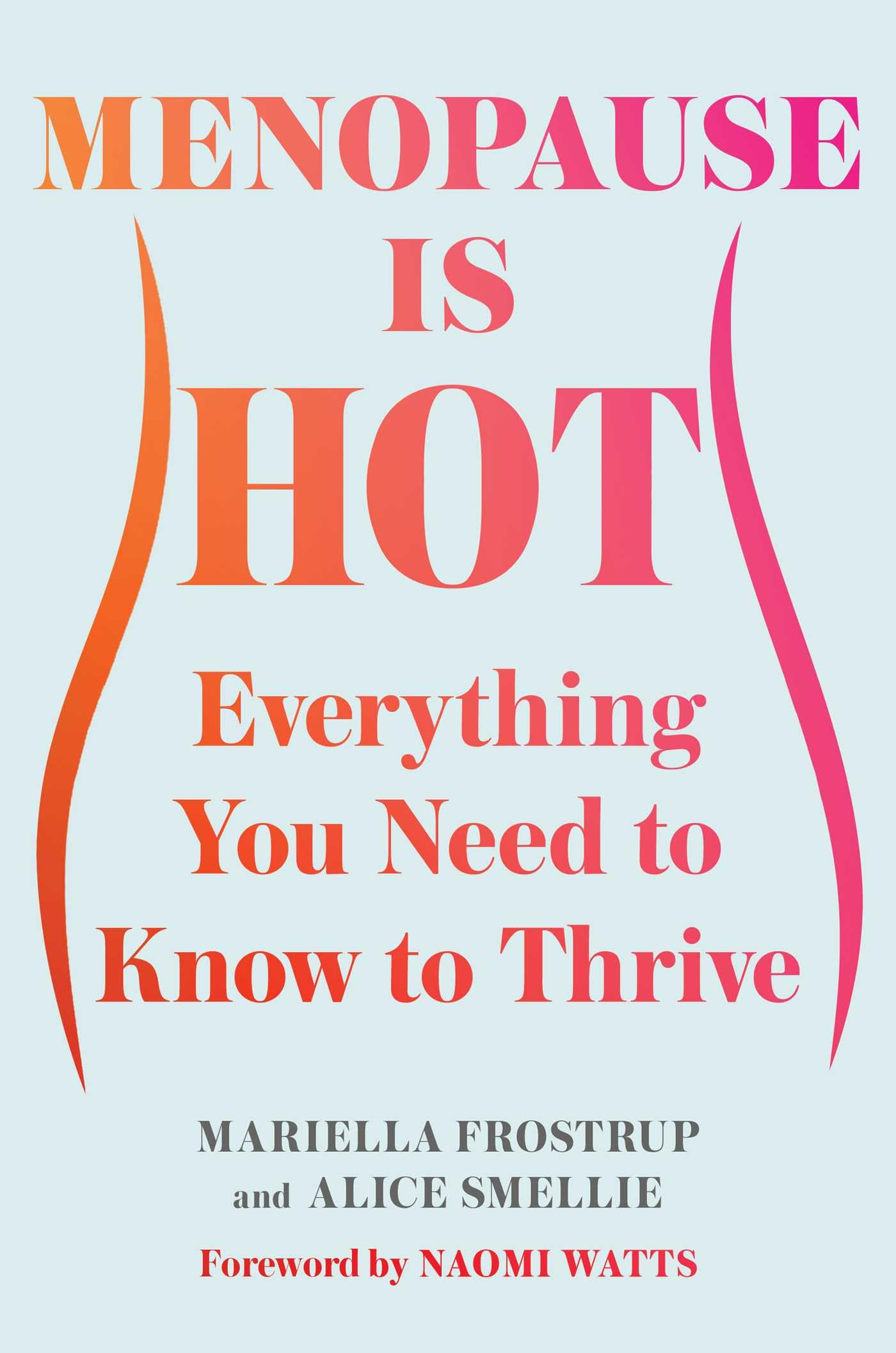Menopause Is Hot: Everything You Need to Know to Thrive: Frostrup ...