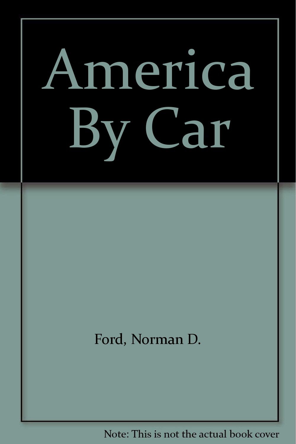 America By Car: Ford, Norman D.: Amazon.com: Books