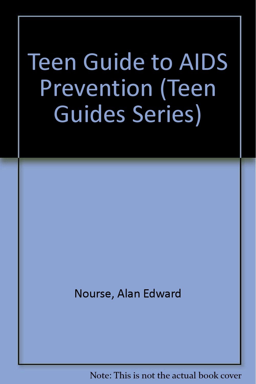 Teen Guide to AIDS Prevention (Teen Guides Series): Nourse, Alan Edward ...