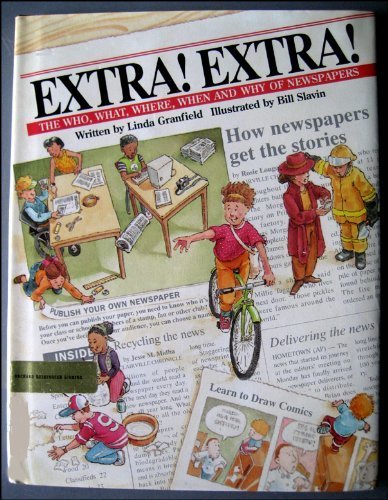 Extra! Extra!: The Who, What, Where, When and Why of Newspapers ...