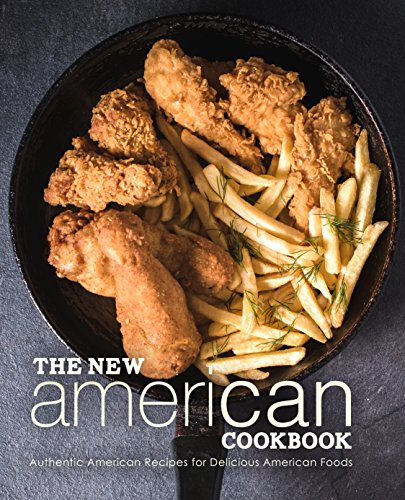 The New American Cookbook: Authentic American Recipes for Delicious ...