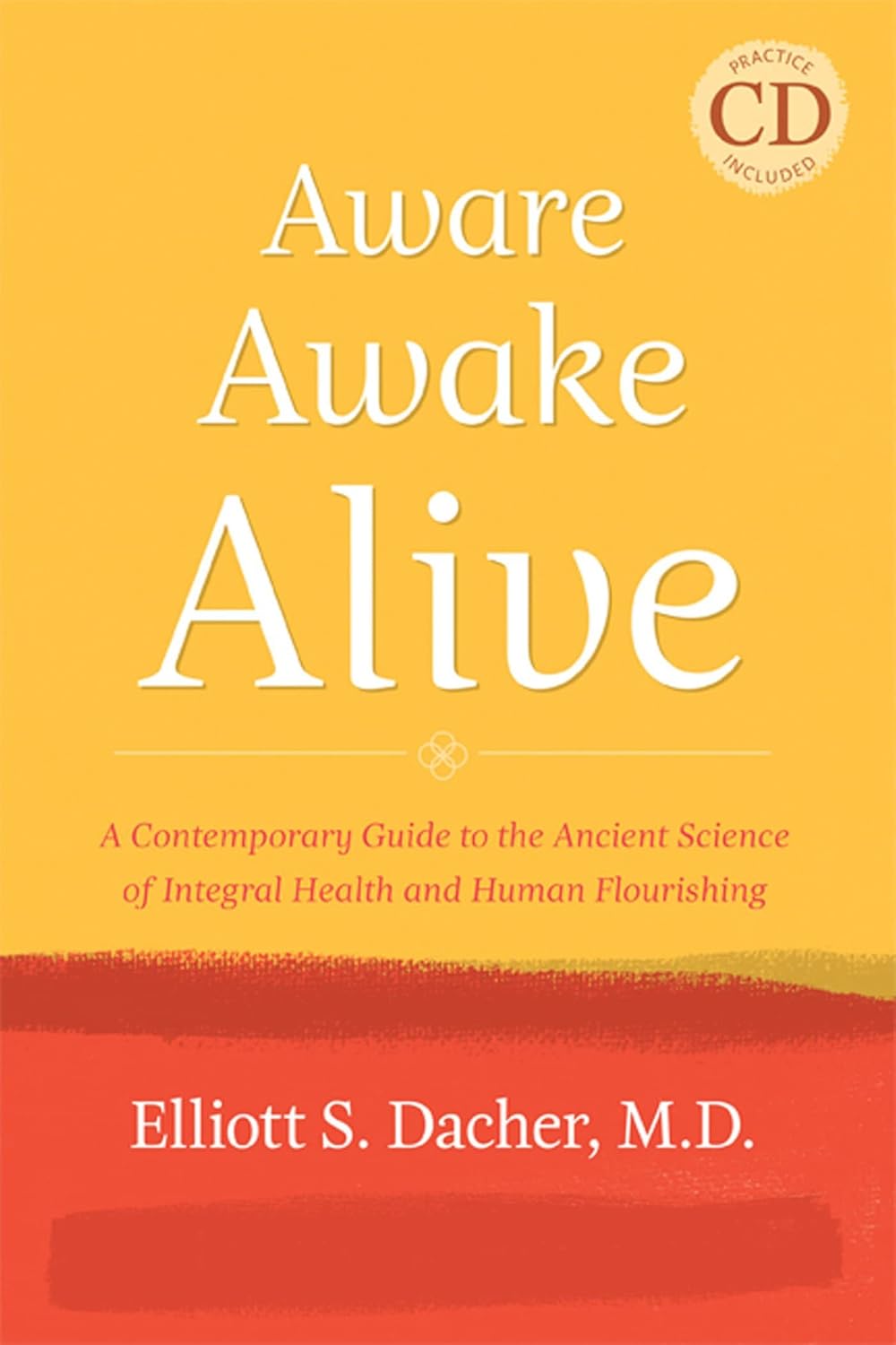 Aware, Awake, Alive: A Contemporary Guide to the Ancient Science of ...