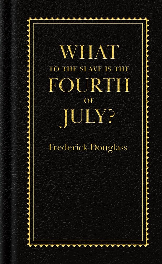 What to the Slave is the Fourth of July? (Books of American Wisdom ...