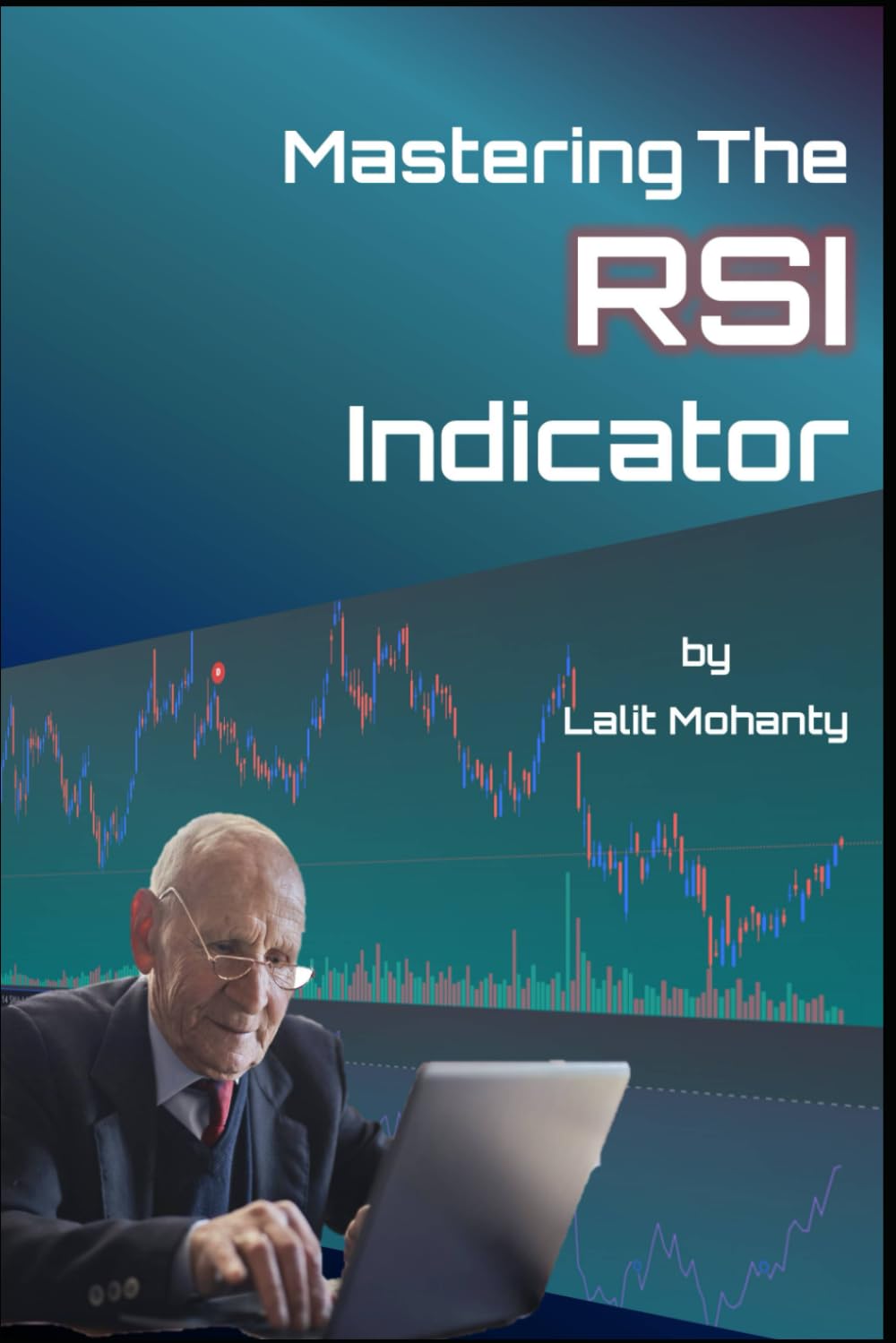 Amazon.com: Mastering the RSI Trading Indicator by Lalit Mohanty ...