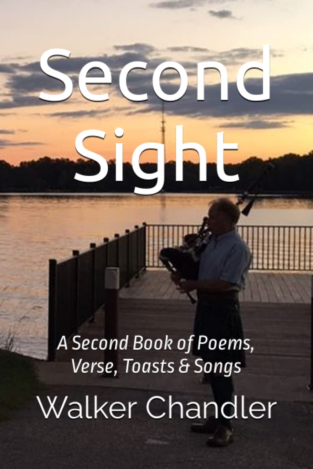 Second Sight: A Second Book of Poems, Verse, Toasts & Songs: Chandler ...