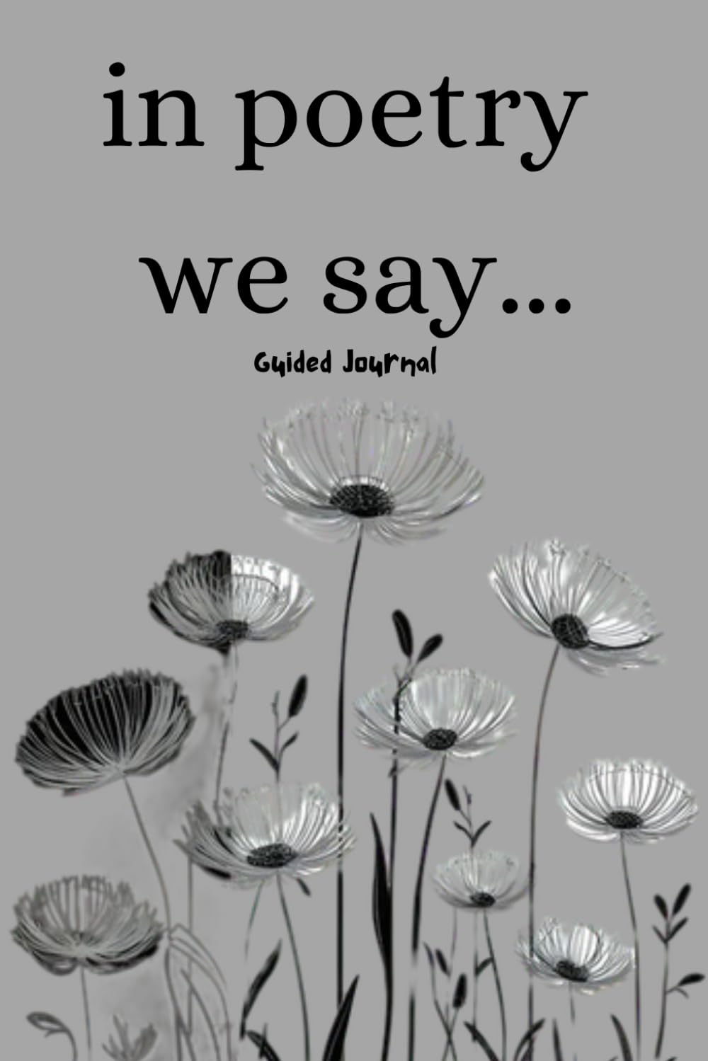 Amazon.com: in poetry we say: Guided Journal to write your own poetry ...