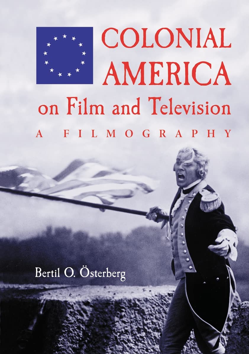 Colonial America on Film and Television: A Filmography: Bertil O ...