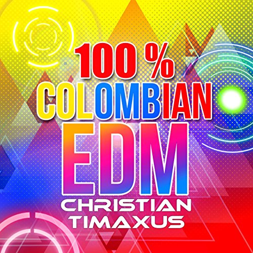 Amazon.com: 100% Colombian Edm : Christian Timaxus: Digital Music