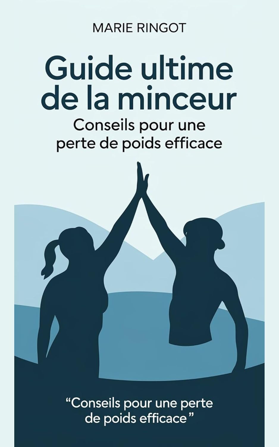 Guide Ultime de la Minceur: Conseils pour une Perte de Poids Efficace eBook : Ringot, Marie ...