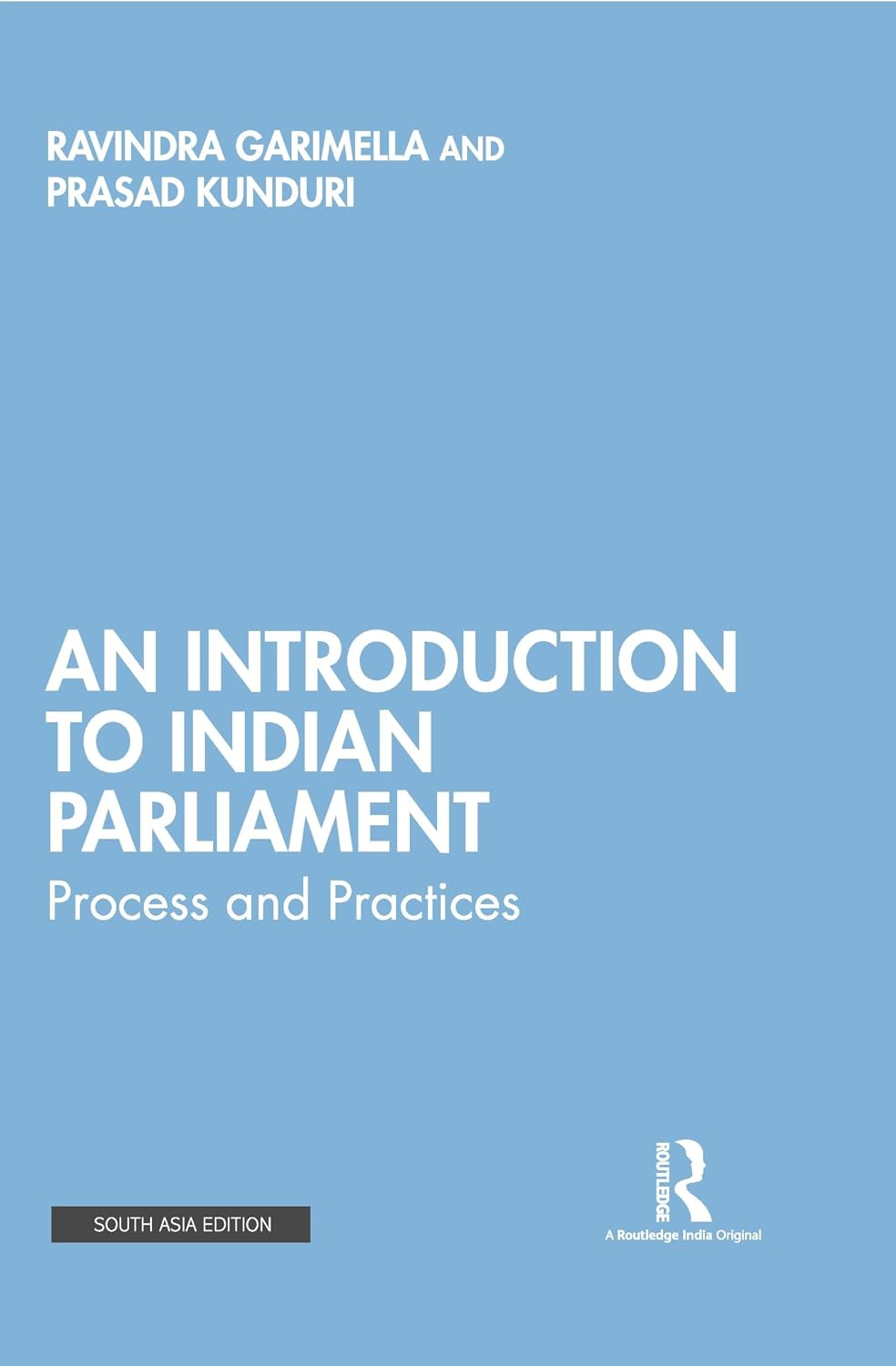 An Introduction to Indian Parliament: Process and Practices : Ravindra ...
