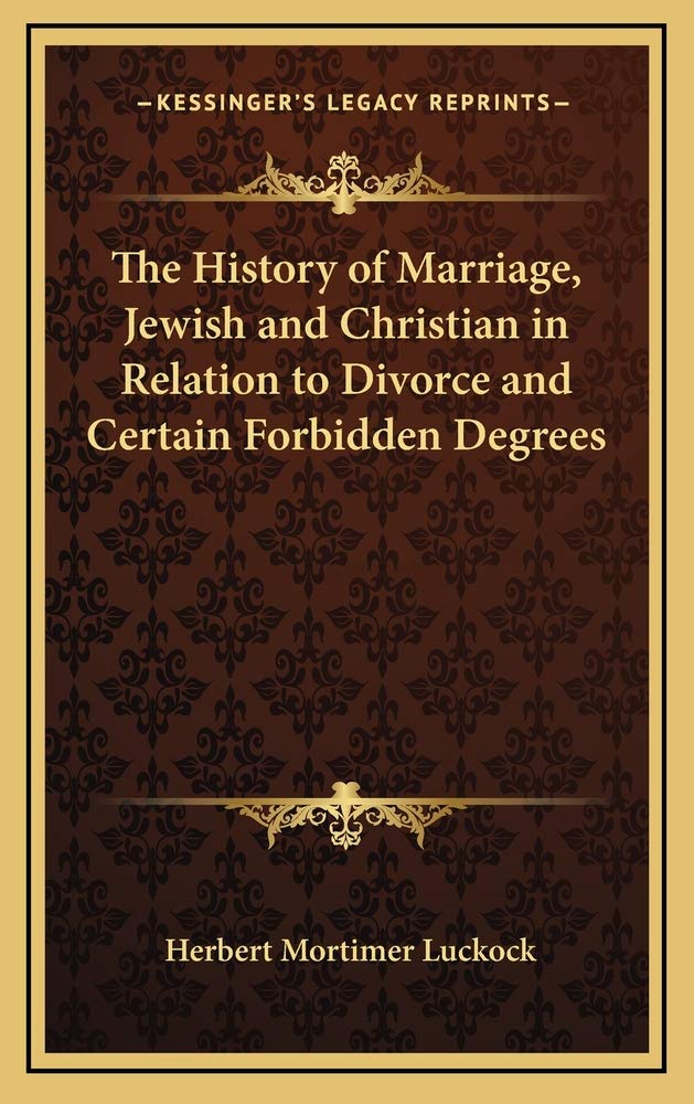 The History of Marriage, Jewish and Christian in Relation to Divorce ...