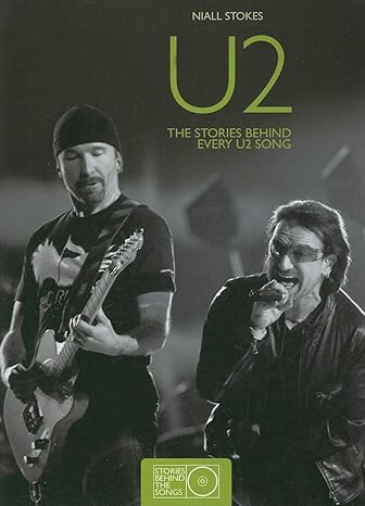 U2: The Stories Behind Every U2 Song (Stories Behind the Songs): Stokes ...