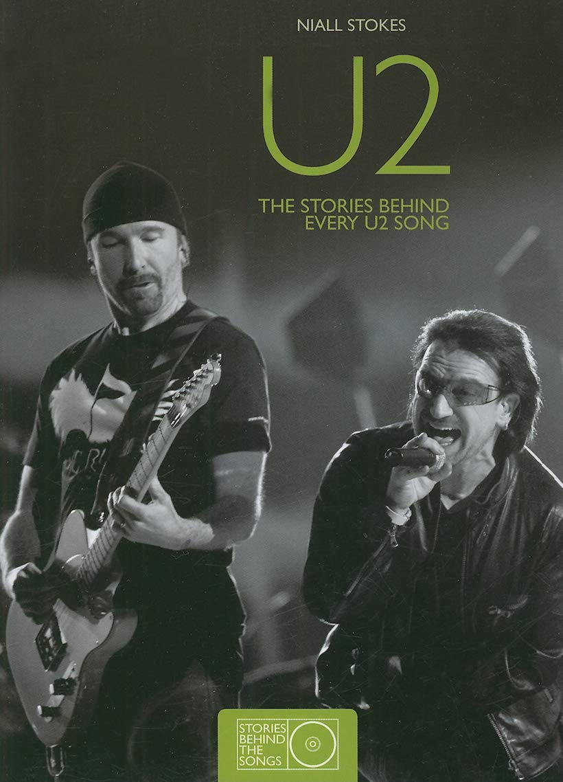 U2: The Stories Behind Every U2 Song (Stories Behind the Songs): Stokes ...