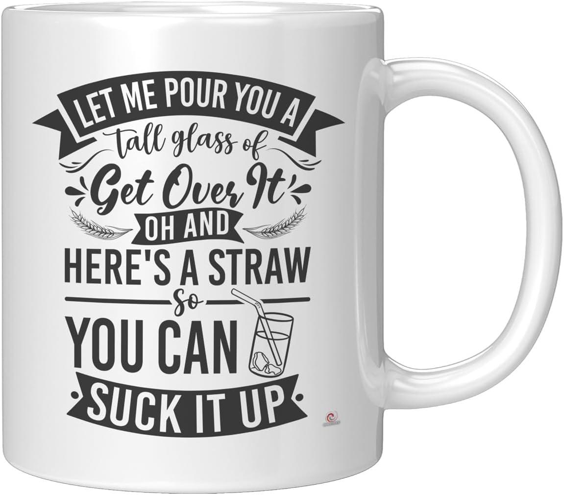 Amazon.com | Funny Life Quote Mug Let Me Pour You A Tall Glass Of Get ...