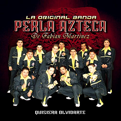 Amazon MusicでBanda Perla Azteca de Fabian MartinezのQuisiera Olvidarteを再生する