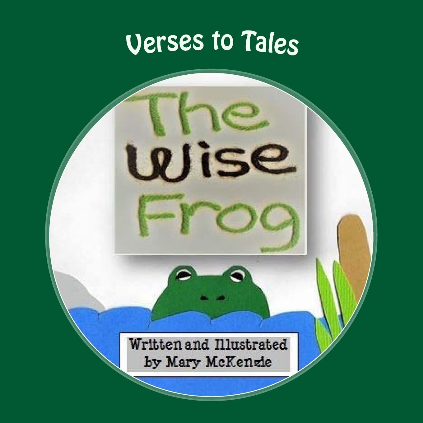 The Wise Frog (Verses to Tales): McKenzie, Mary E: 9781978061552 ...