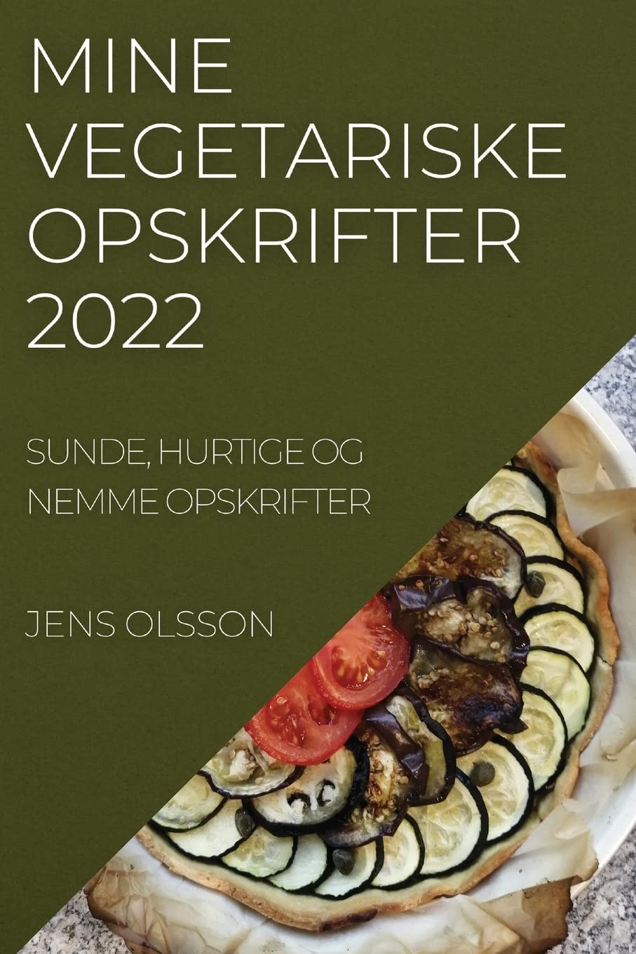 Buy MINE VEGETARISKE OPSKRIFTER 2022: SUNDE, HURTIGE OG NEMME ...