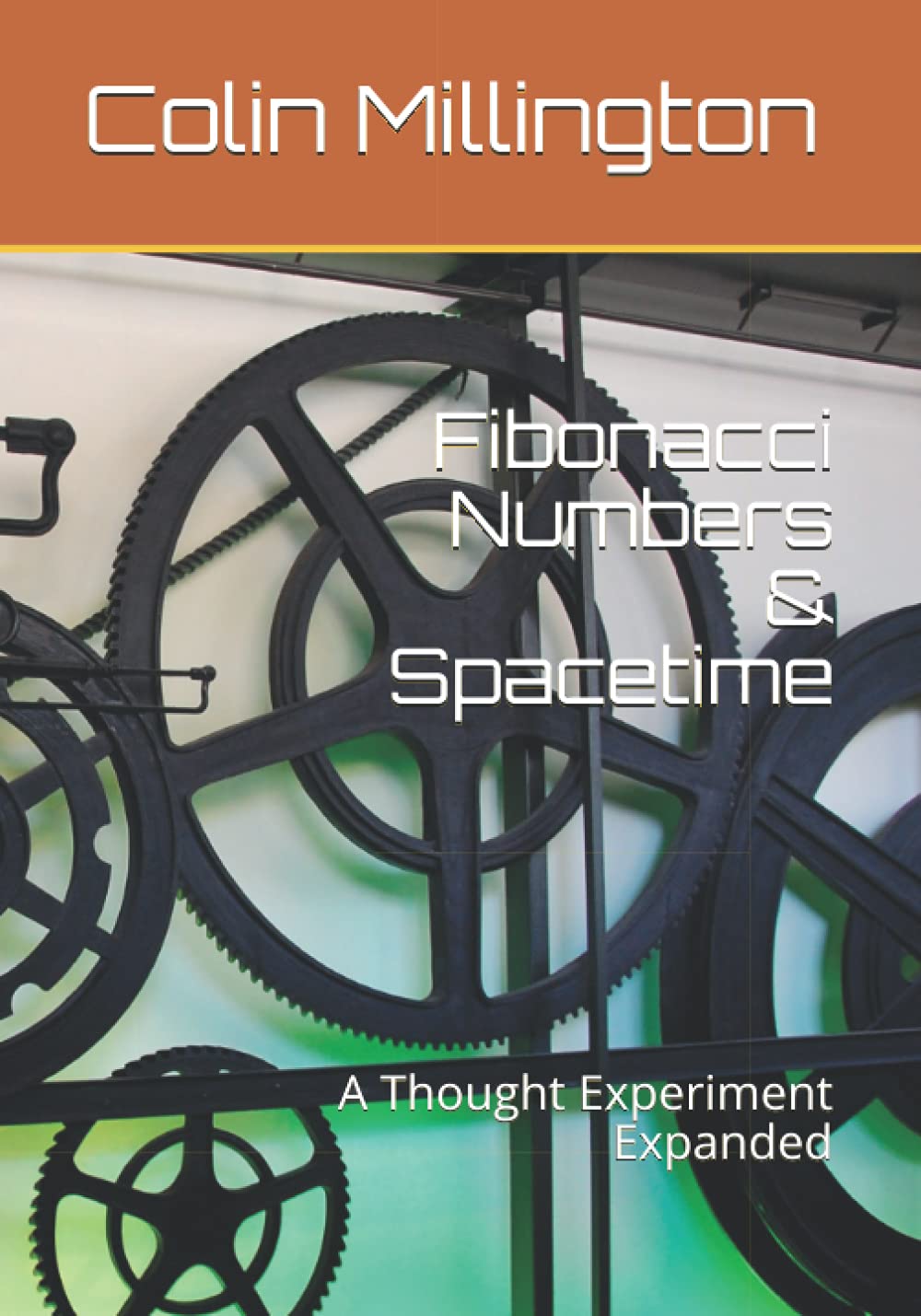 Fibonacci Numbers & Spacetime: A Thought Experiment Expanded: Millington, Colin: 9798502045421 ...