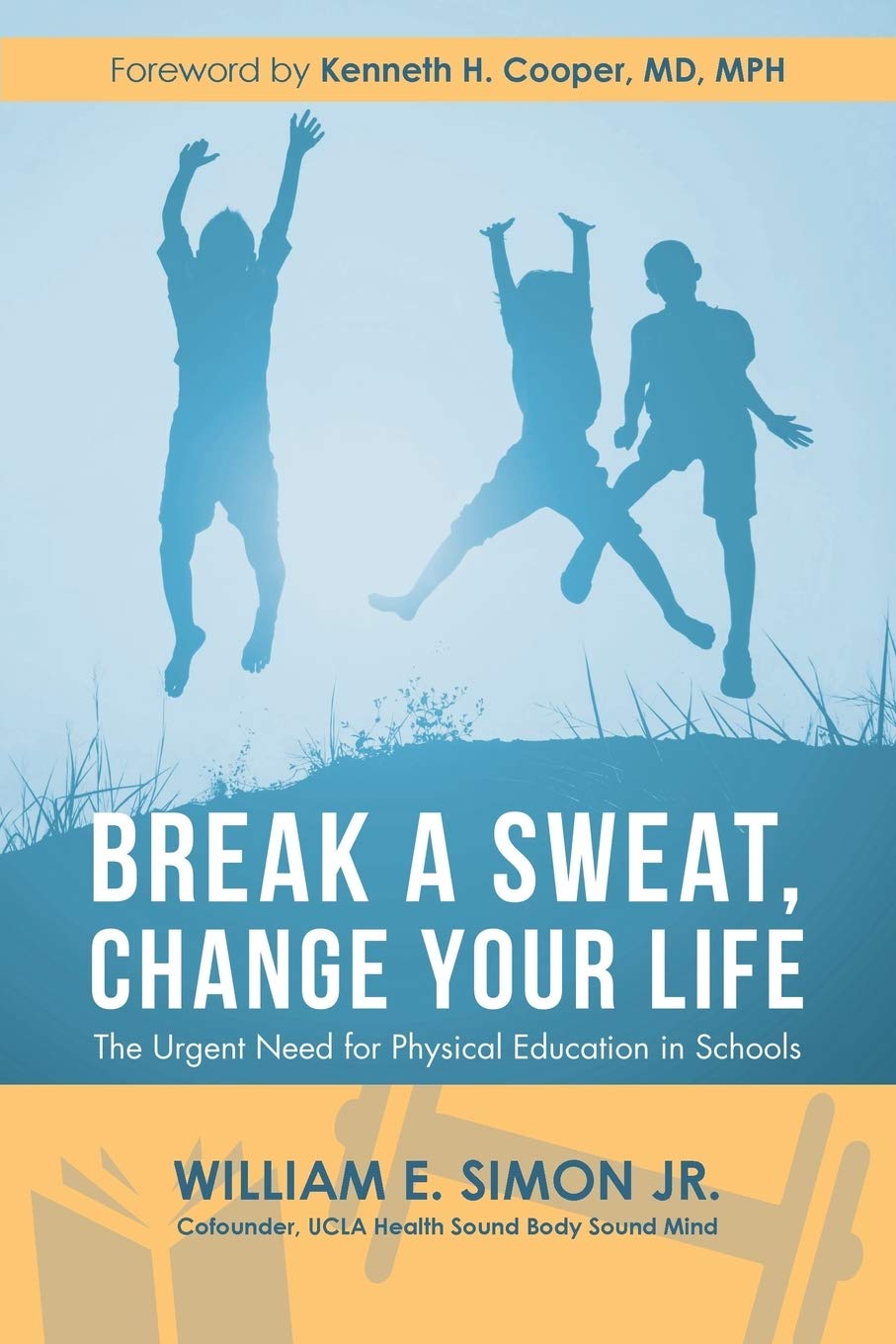 Break a Sweat, Change Your Life: The Urgent Need for Physical Education ...