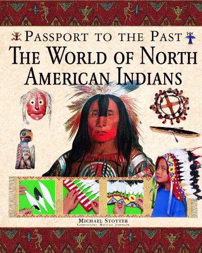 The World of North American Indians (Passport to the Past): Stotter ...